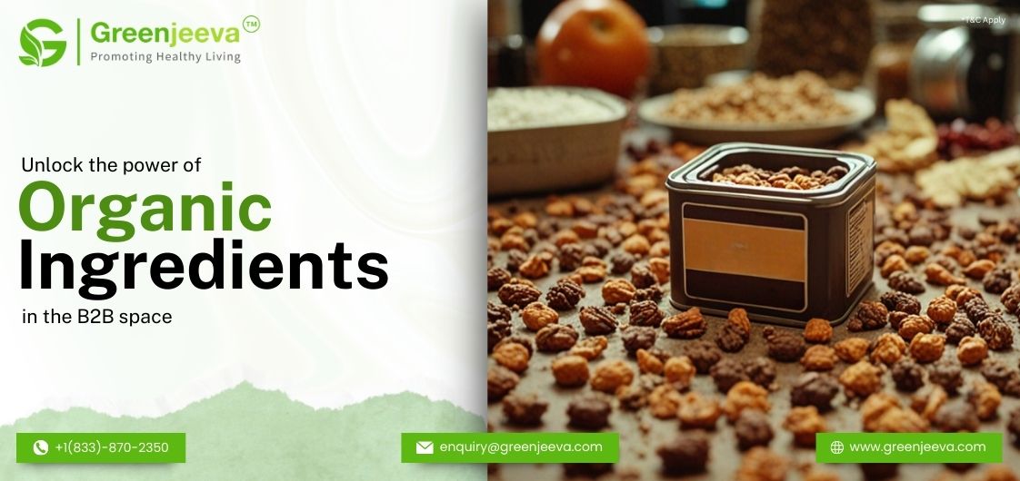 Organic Ingredients: A Game-Changer for the B2B Market's Sourcing Teams