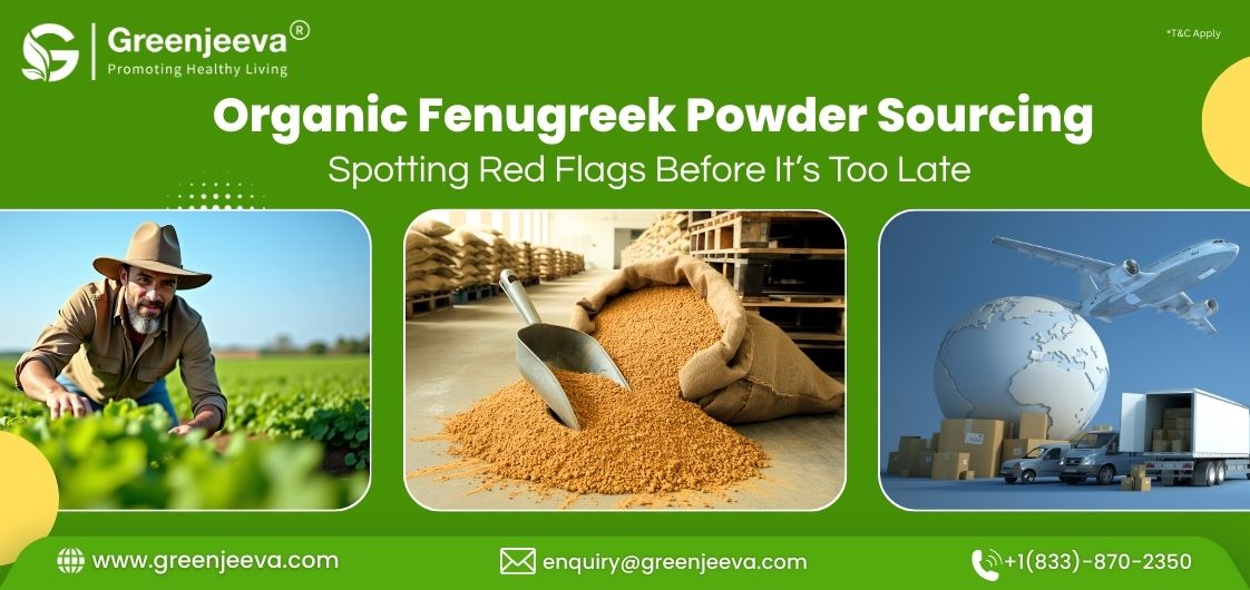 5 Red Flags That Could Derail Your Organic Fenugreek Supply